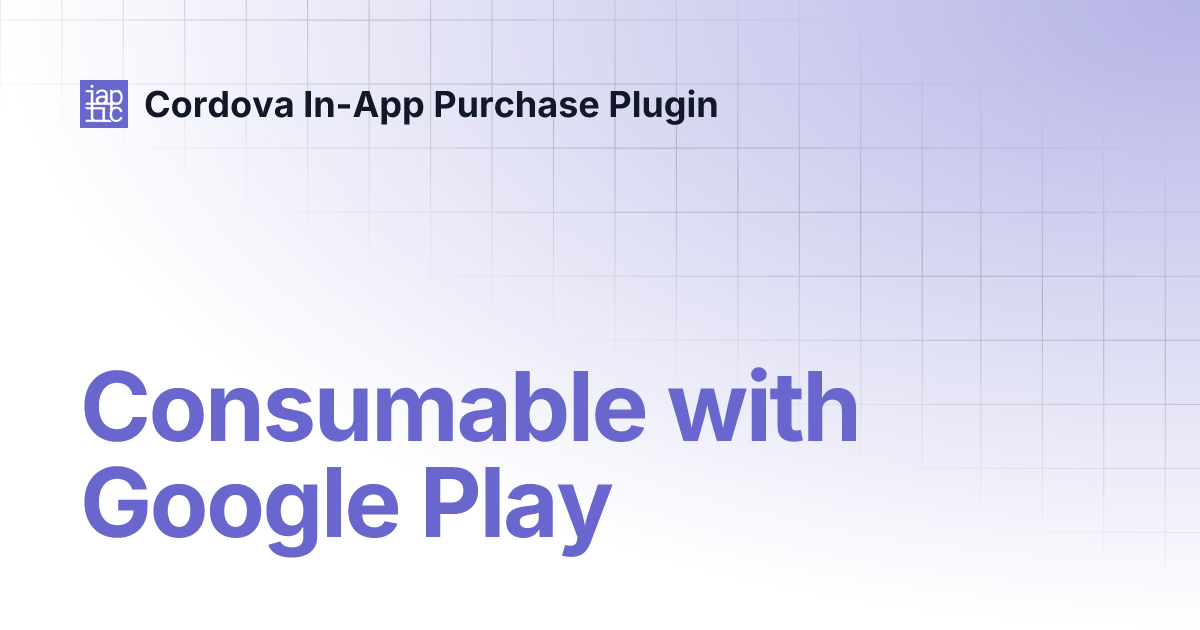 Consumable with Google Play | Cordova In-App Purchase Plugin