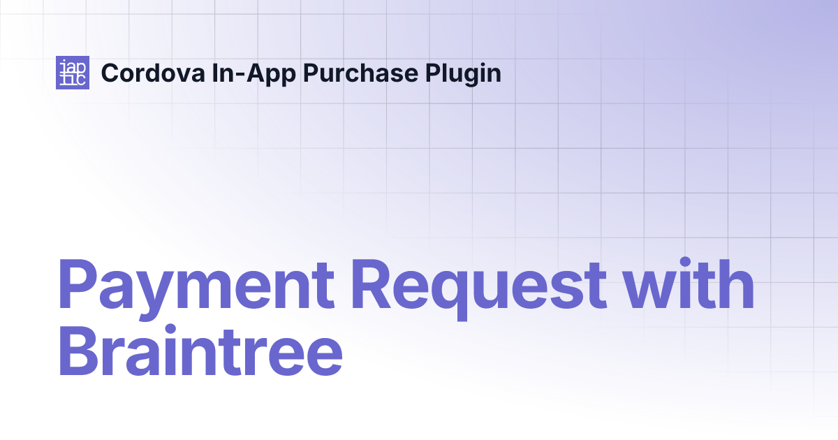 Payment Request with Braintree | Cordova In-App Purchase Plugin